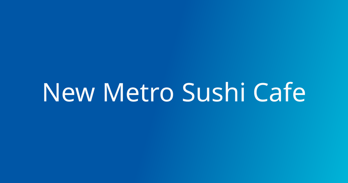 Best Japanese in Kew Gardens, NY | New Metro Sushi Cafe | Order Online
